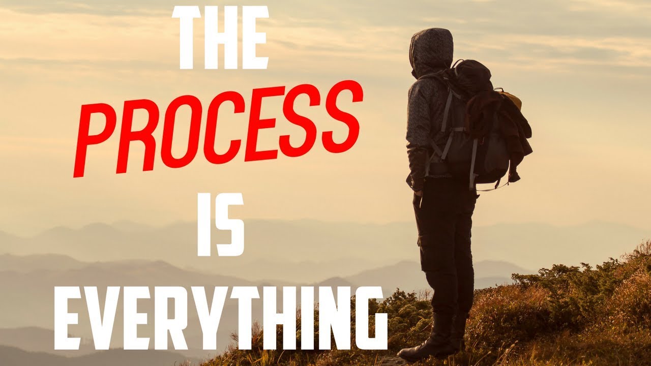 The Destination is Nothing. The Process is Everything. - YouTube