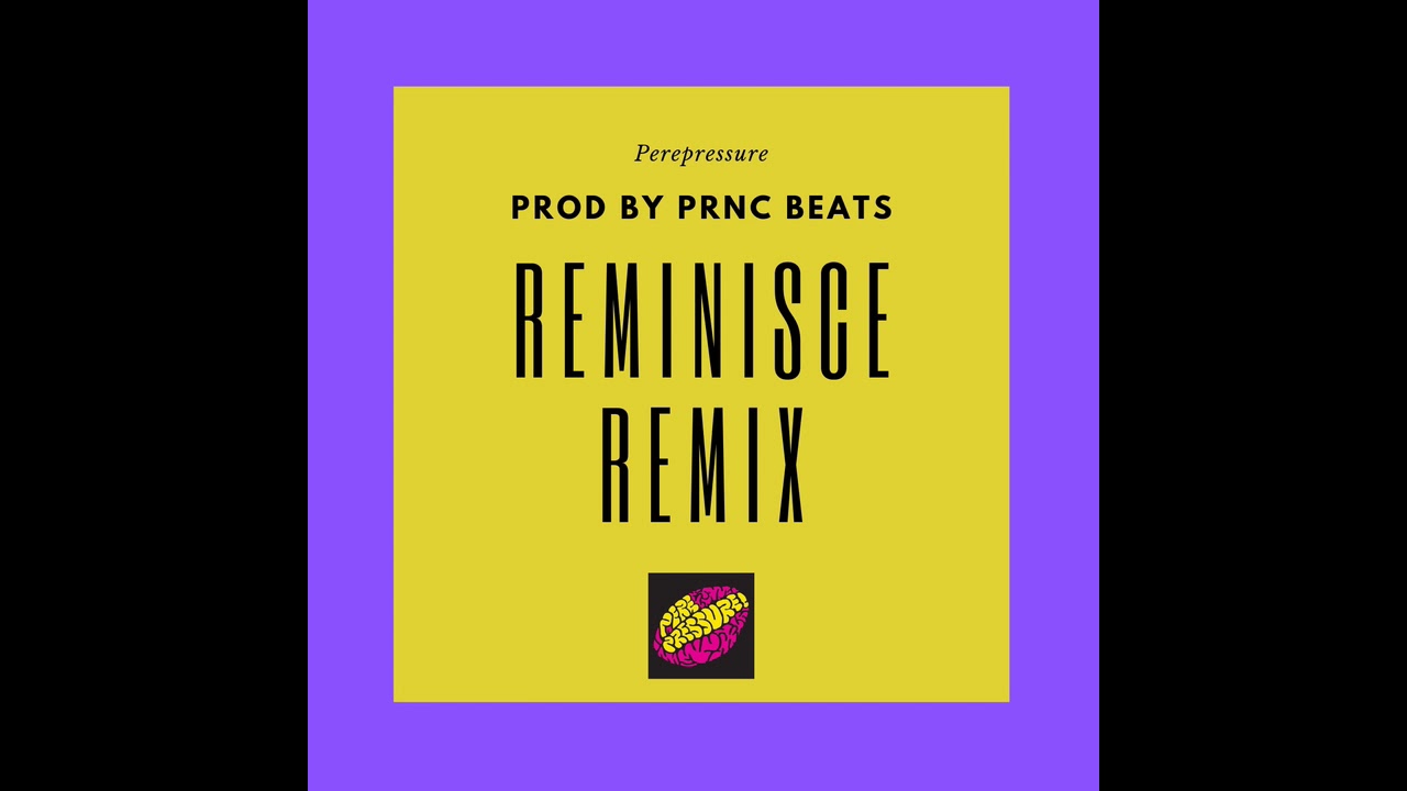 Reminisce Remix Prod By PRNC Beats(OFFICIAL AUDIO) - YouTube Music