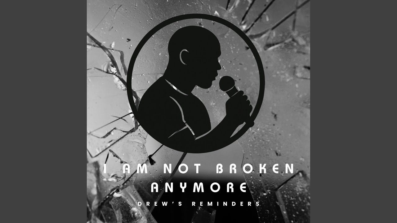 I Am Not Broken Anymore - YouTube