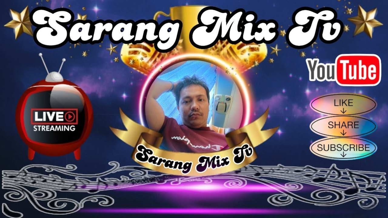 Sarang Mix Tv is live kaya hali na kayo - YouTube