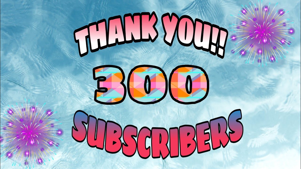 300 SUBSCRIBERS!!! Thank you so much😊 - YouTube