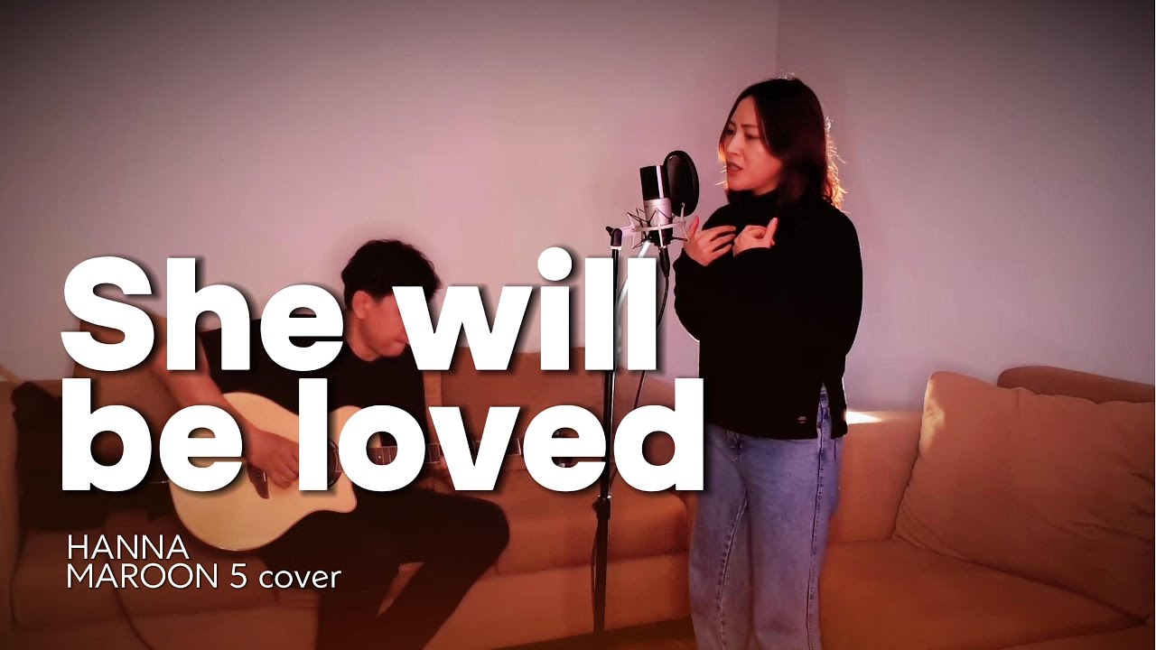 She will be loved - Hanna ( Maroon 5 cover ) - YouTube