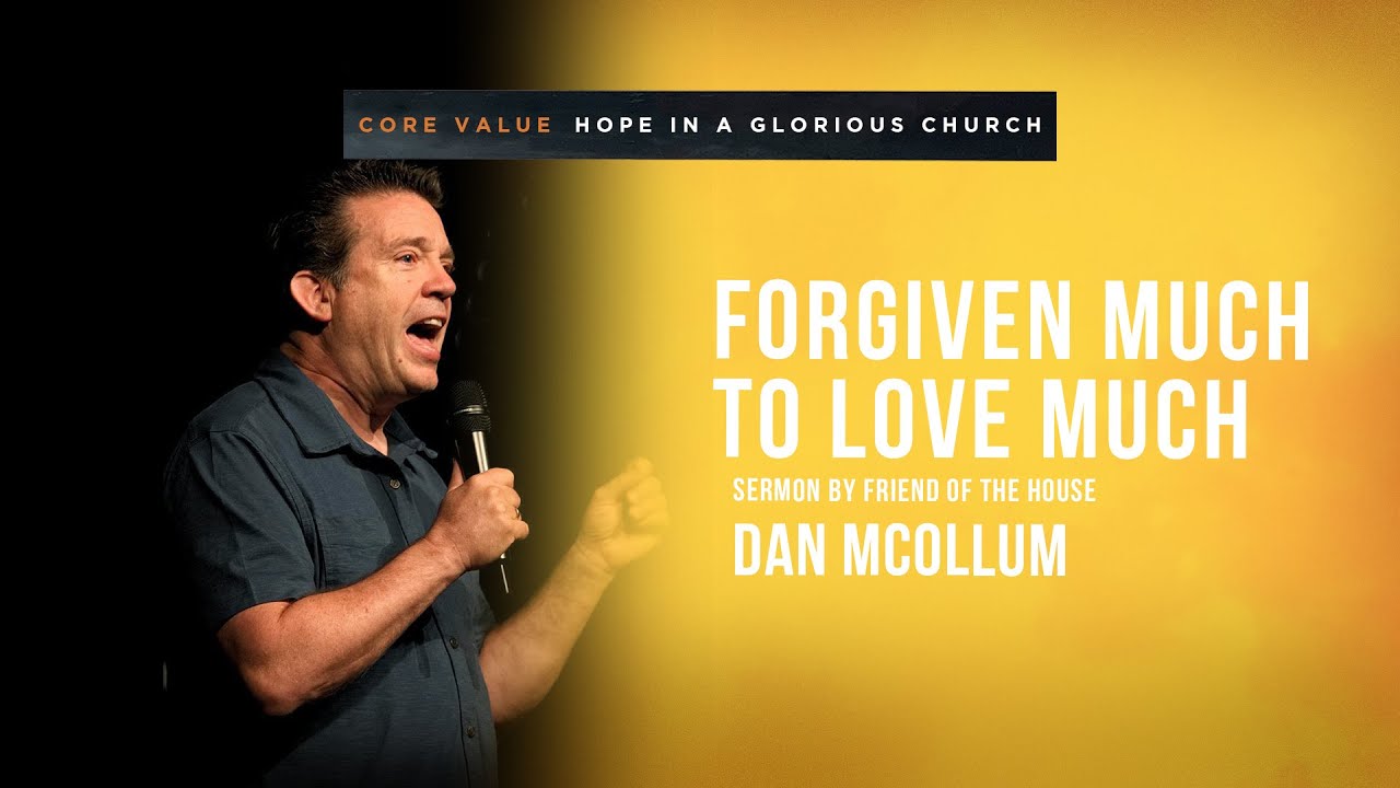 Dan Mcollum | Forgiven Much to Love Much - YouTube