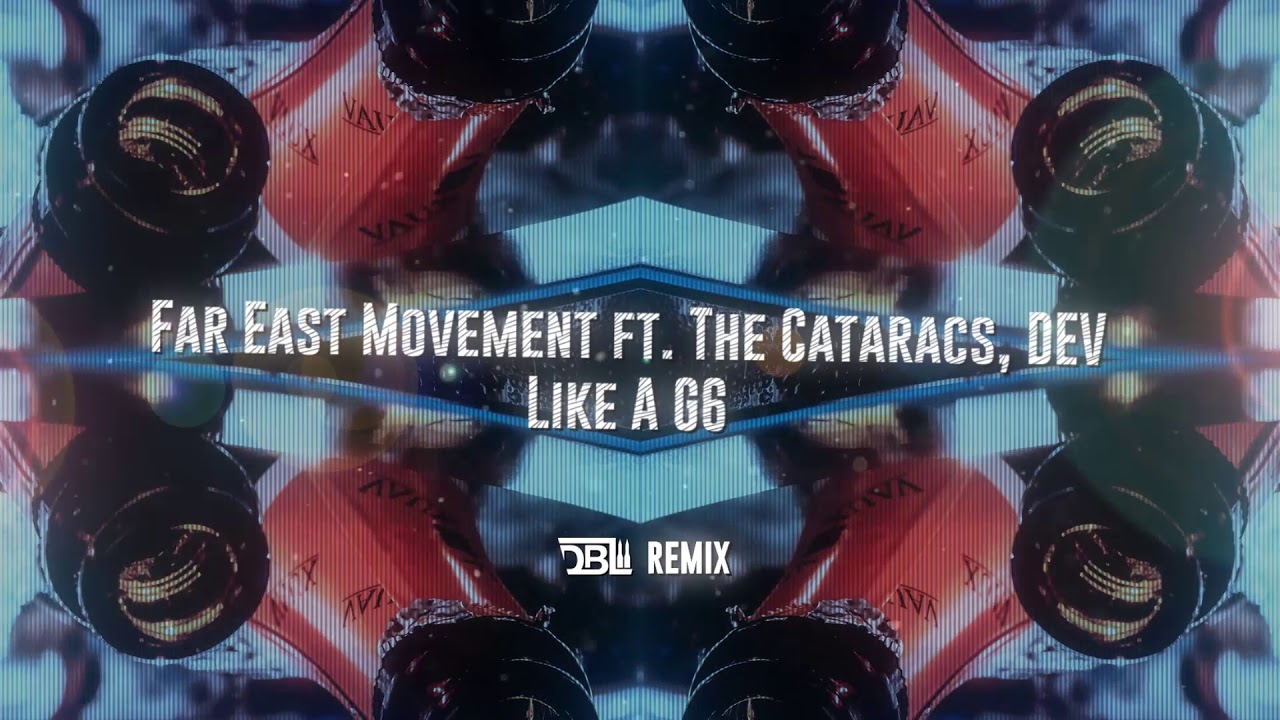 Far East Movement ft. The Cataracs, DEV - Like A G6 (DBL Remix) - YouTube