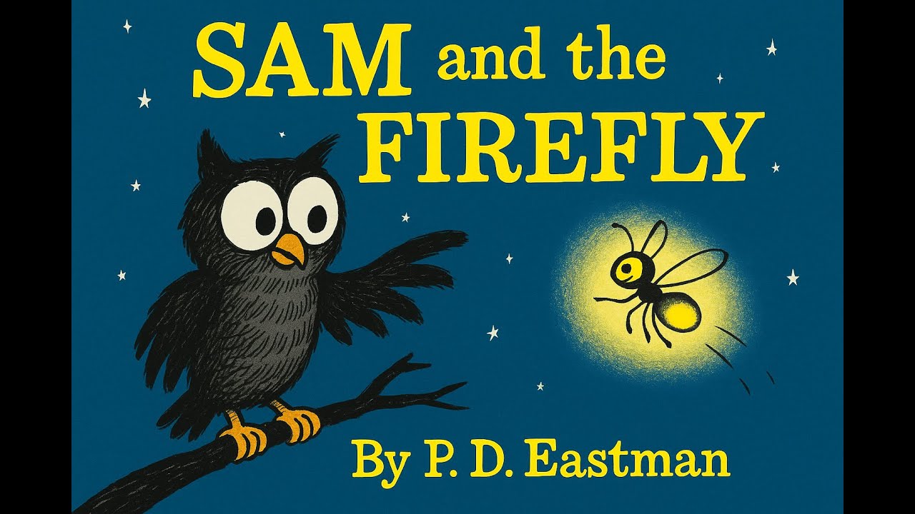 🦉 🔥 Sam and the Firefly by P.D. Eastman | Fun Read-Aloud for Kids! 🔥 🦉 ...