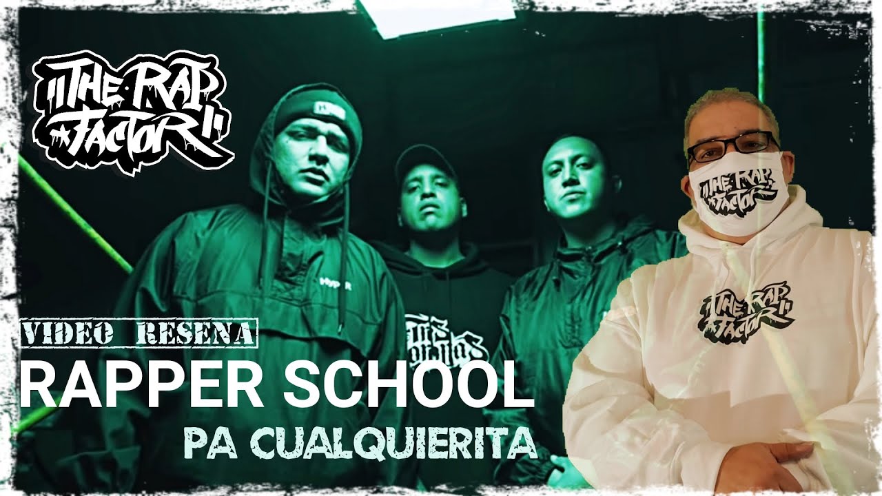 [THE RAP FACTOR]VIDEO RESEÑA: RAPPER SCHOOL - PA CUALQUIERITA - YouTube