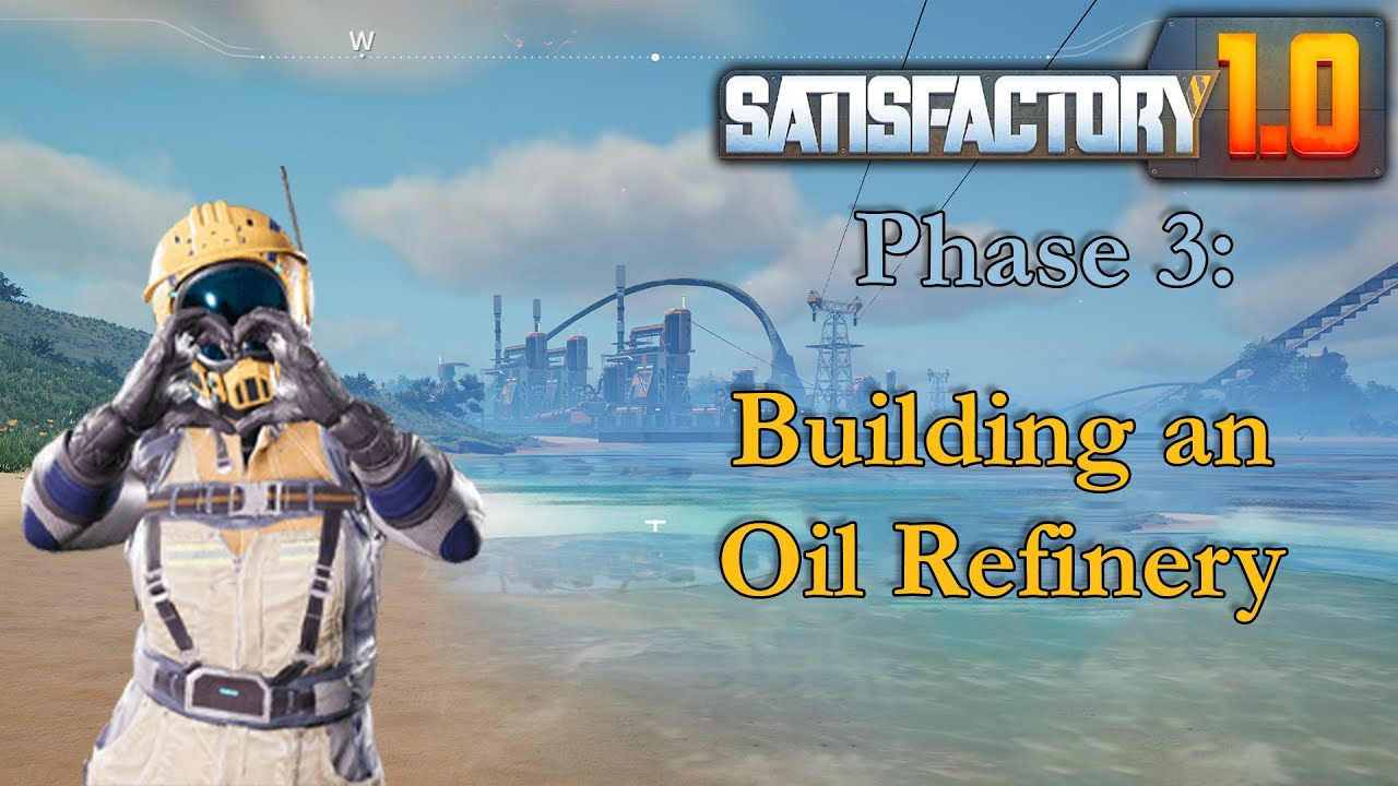 Satisfactory Phase 3: Building out an oil facility on a pristine beach ...
