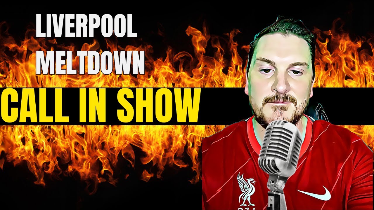 LIVE LIVERPOOL CALL IN SHOW | FSG OUT | LIVERPOOL MELDOWN. - YouTube