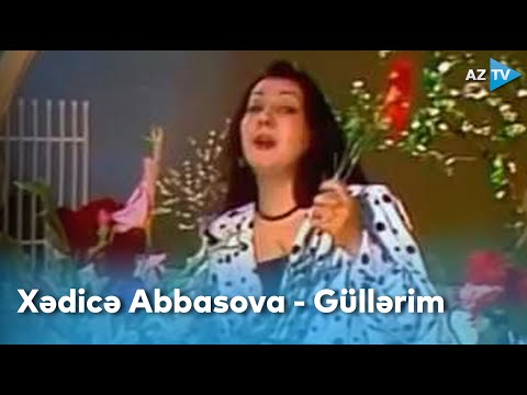 Xədicə Abbasova - Güllərim | Şərqilər