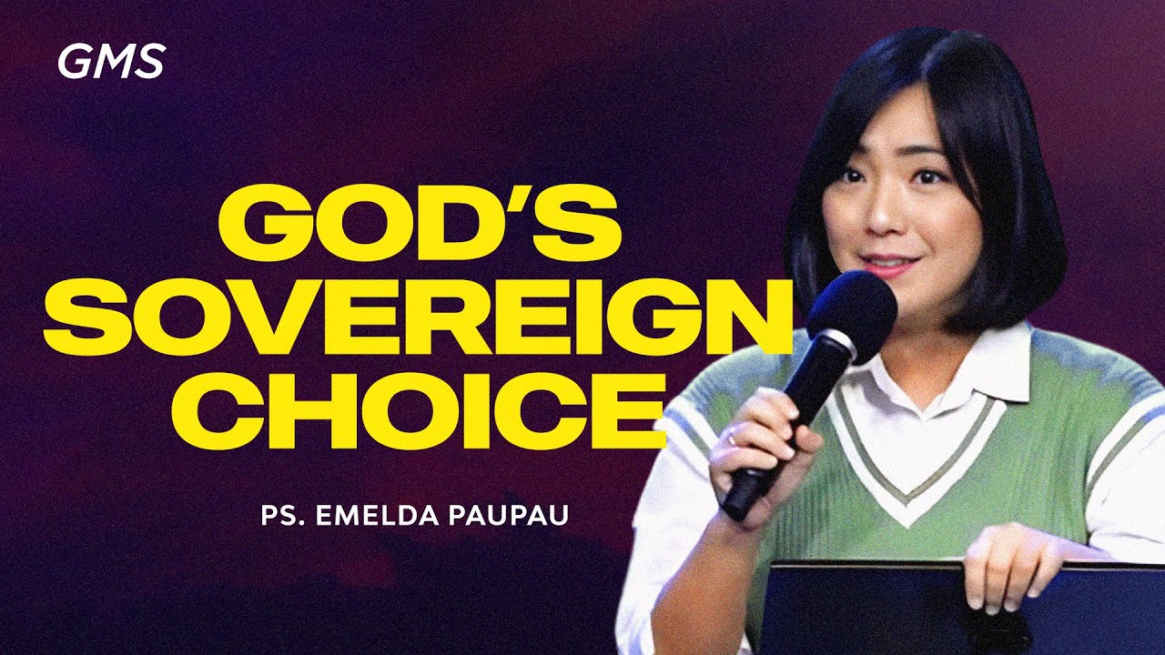 God's Sovereign Choice - Pdt. Emelda Pau Pau (Official GMS Church ...
