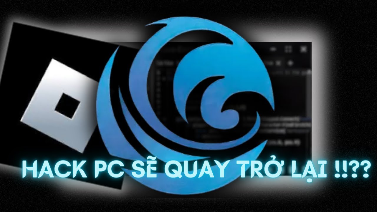 MỚI!! Hack PC Sẽ Quay Trở Lại ??? | Wave Roblox PC Executor - YouTube