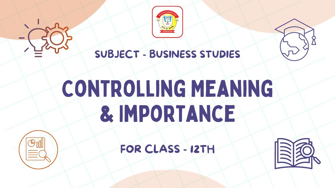 Controlling Meaning & Importance | Class 12 Business Studies | The Doon ...