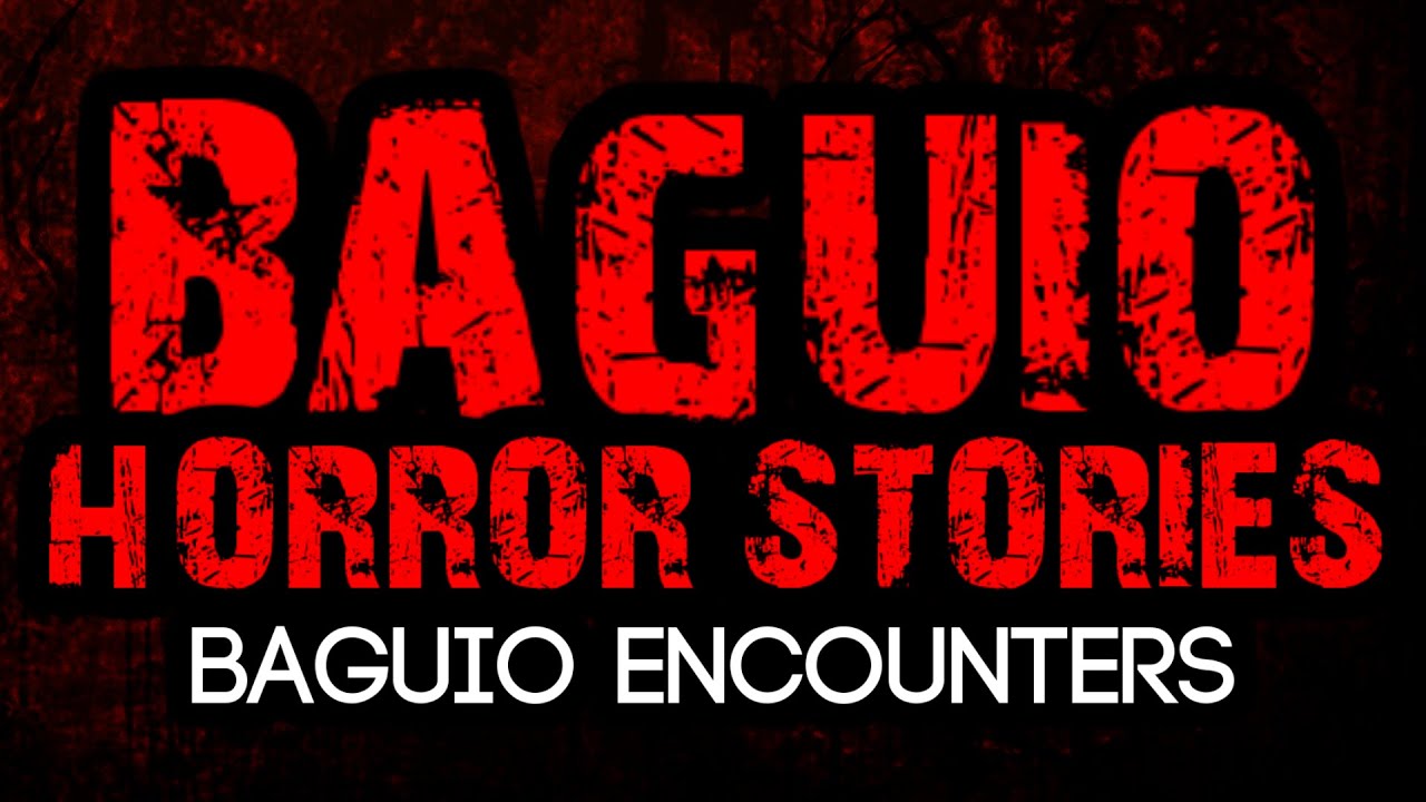 BAGUIO HORROR STORIES: BAGUIO ENCOUNTERS 7 | True Philippine Ghost ...