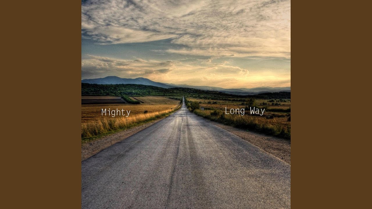 Mighty Long Way - YouTube Music