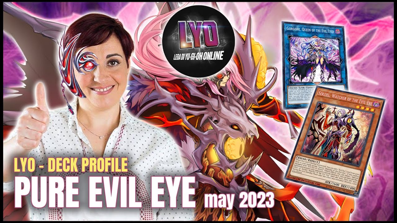 Cotto e mangiato! Yu-Gi-Oh EVIL EYE - LYO Deck profile - May 2023 [feat ...