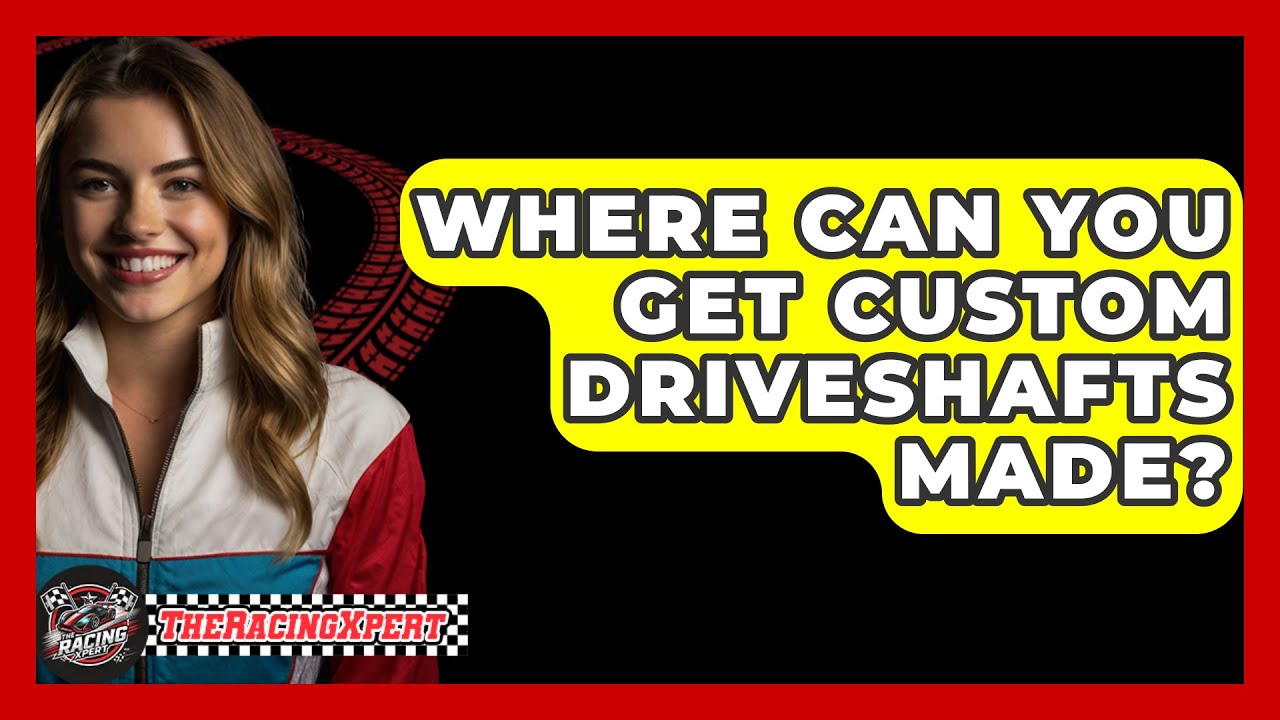 Where Can You Get Custom Driveshafts Made? - The Racing Xpert - YouTube
