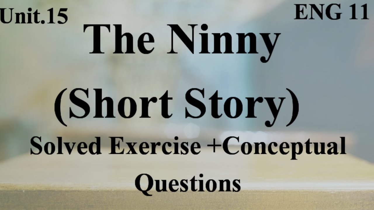 15. The Ninny (Short Story) | Solved Exercise and Conceptual Questions ...