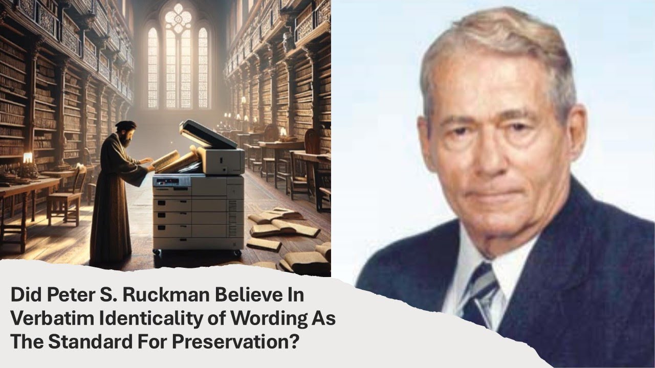 Did Peter S. Ruckman Believe In Verbatim Identicality Of Wording As The ...