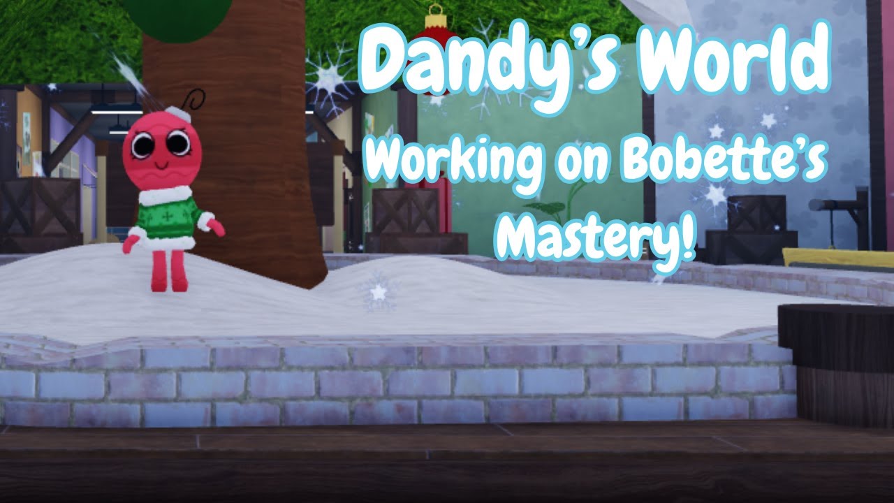 Dandy's World || Working on Bobette Mastery! - YouTube