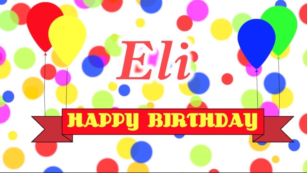 Happy Birthday Eli Song Youtube
