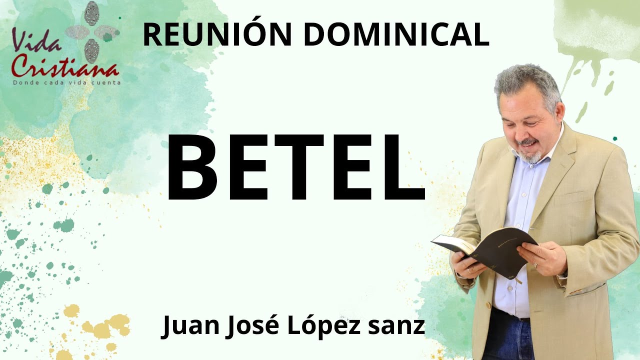 Reunión Dominical | Betel | Juan José lópez sanz - YouTube