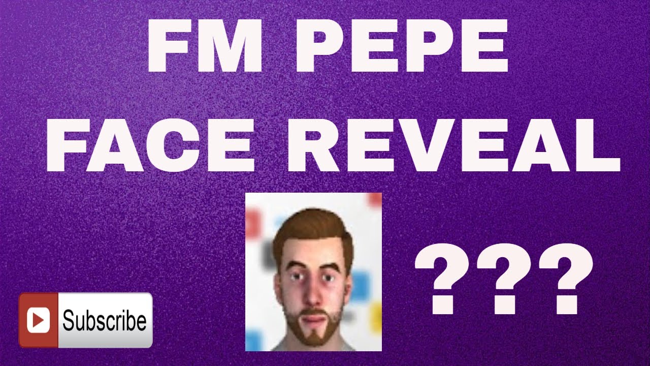 FM PEPE FACE REVEAL ??? Please Subscribe - YouTube