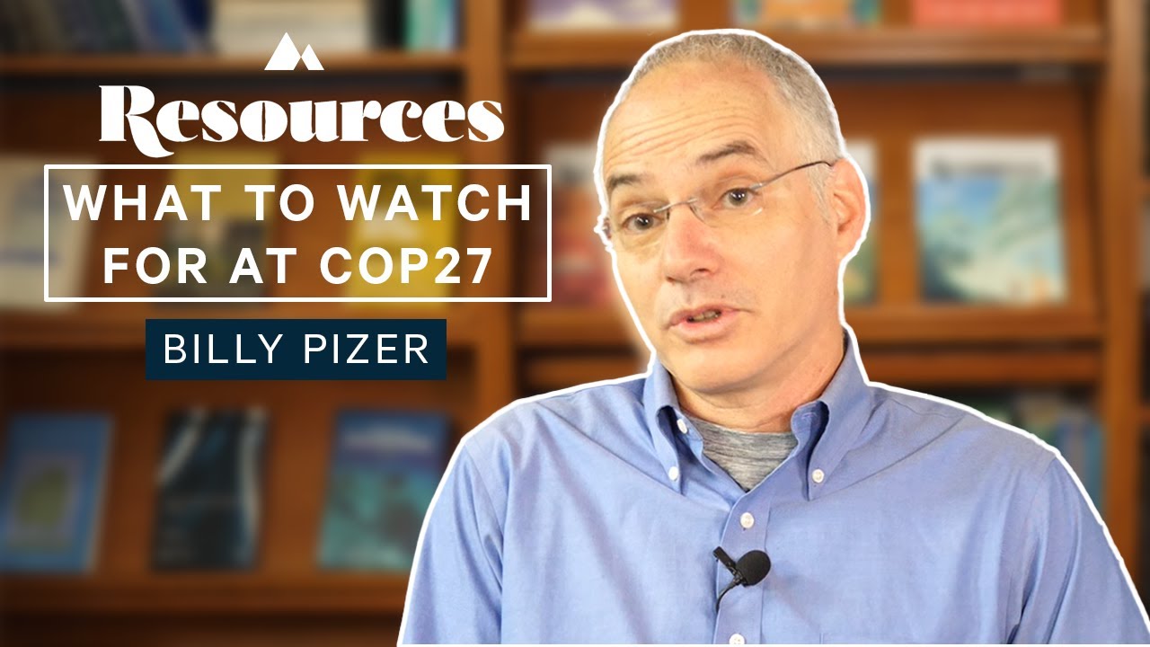 In Focus—Billy Pizer on What to Watch for at COP27 - YouTube