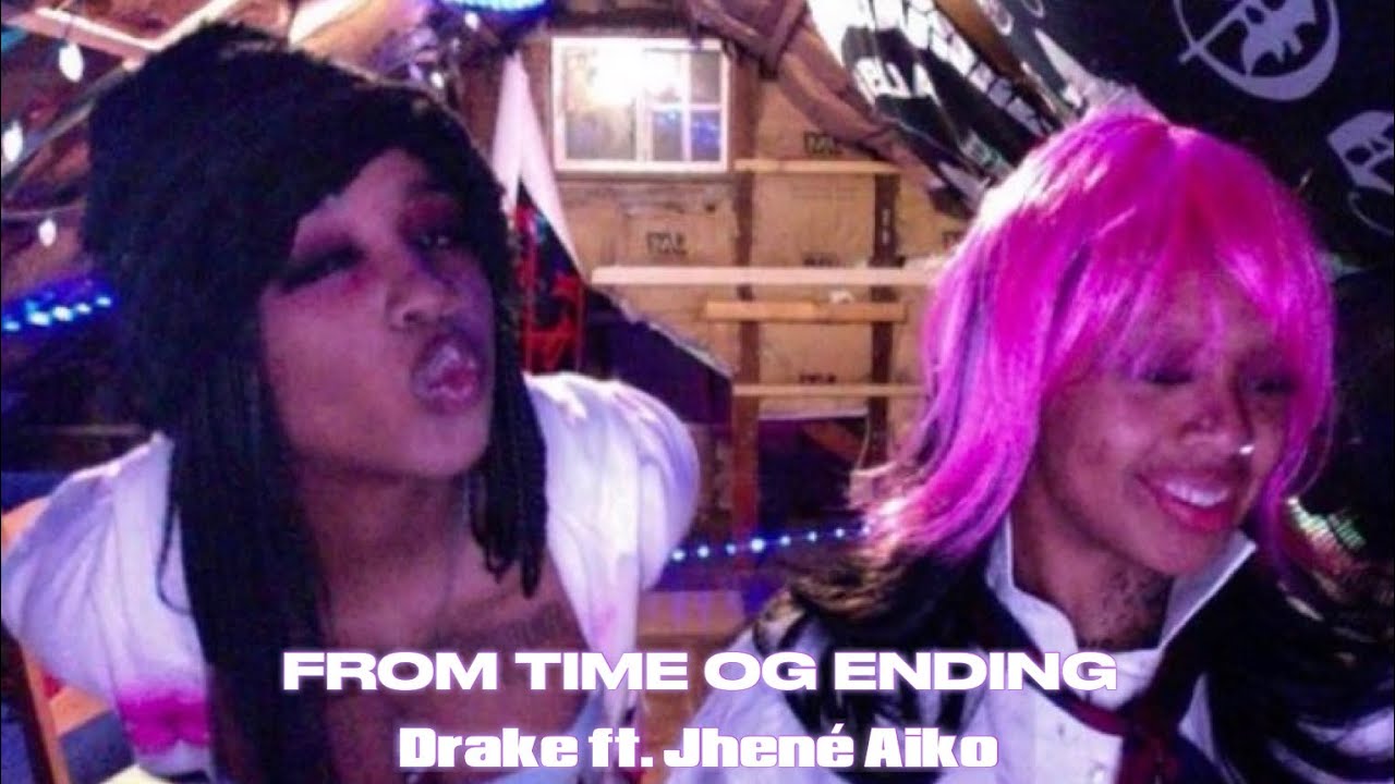 FROM TIME OG ENDING - DRAKE ft. JHENÉ AIKO - YouTube