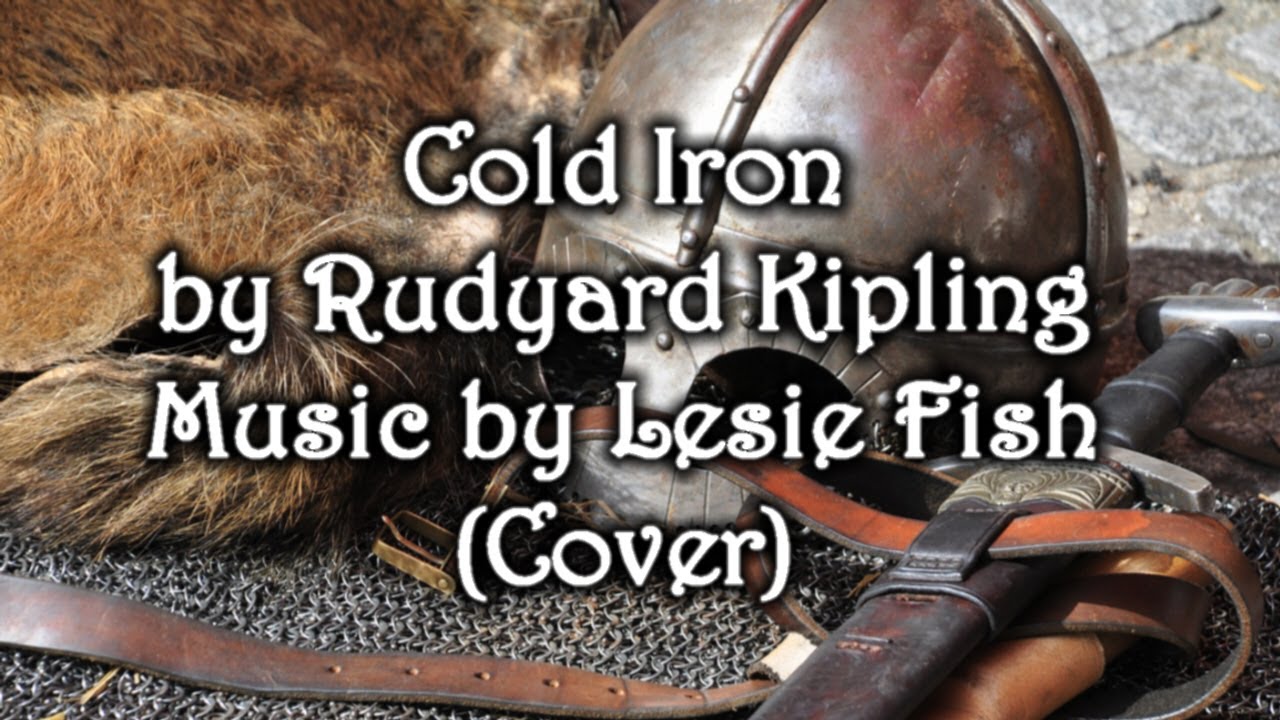 Cold Iron by Rudyard Kipling - Music by Leslie Fish (Cover) - YouTube