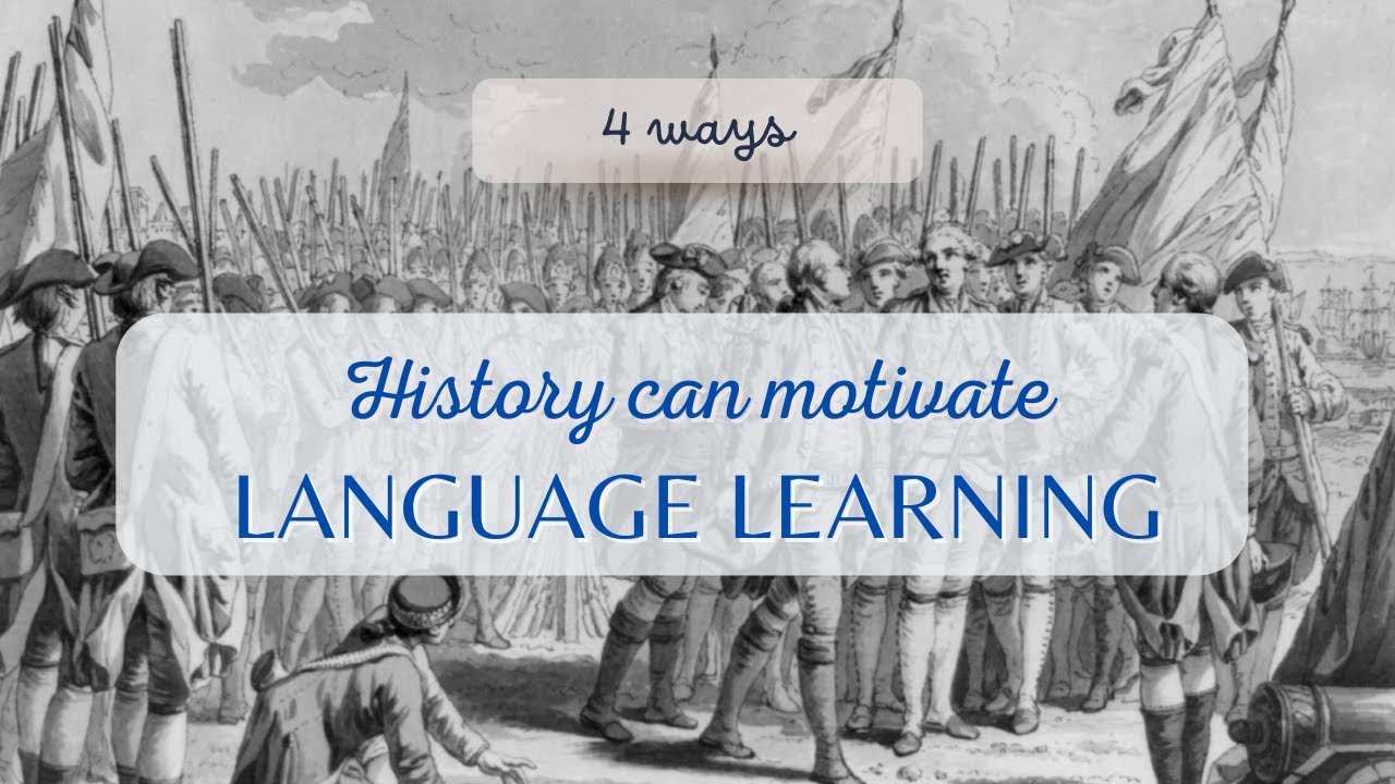 4 Ways History can Motivate Language Learning - YouTube