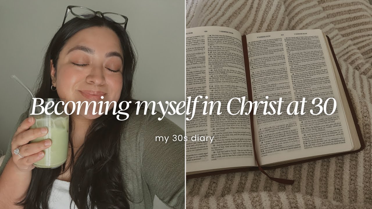 My 30s Diary | Becoming myself in Christ at 30 - YouTube