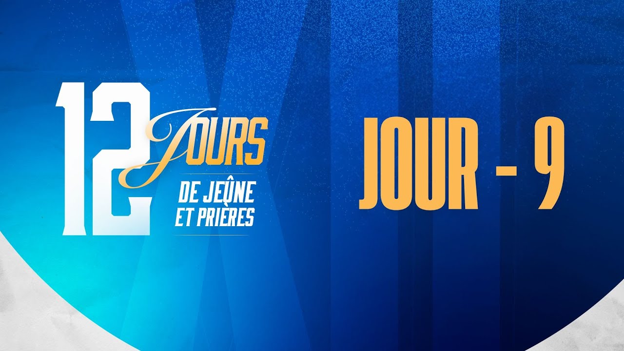 J9 - 12 JOURS DE JEÛNE ET PRIÈRES - YouTube