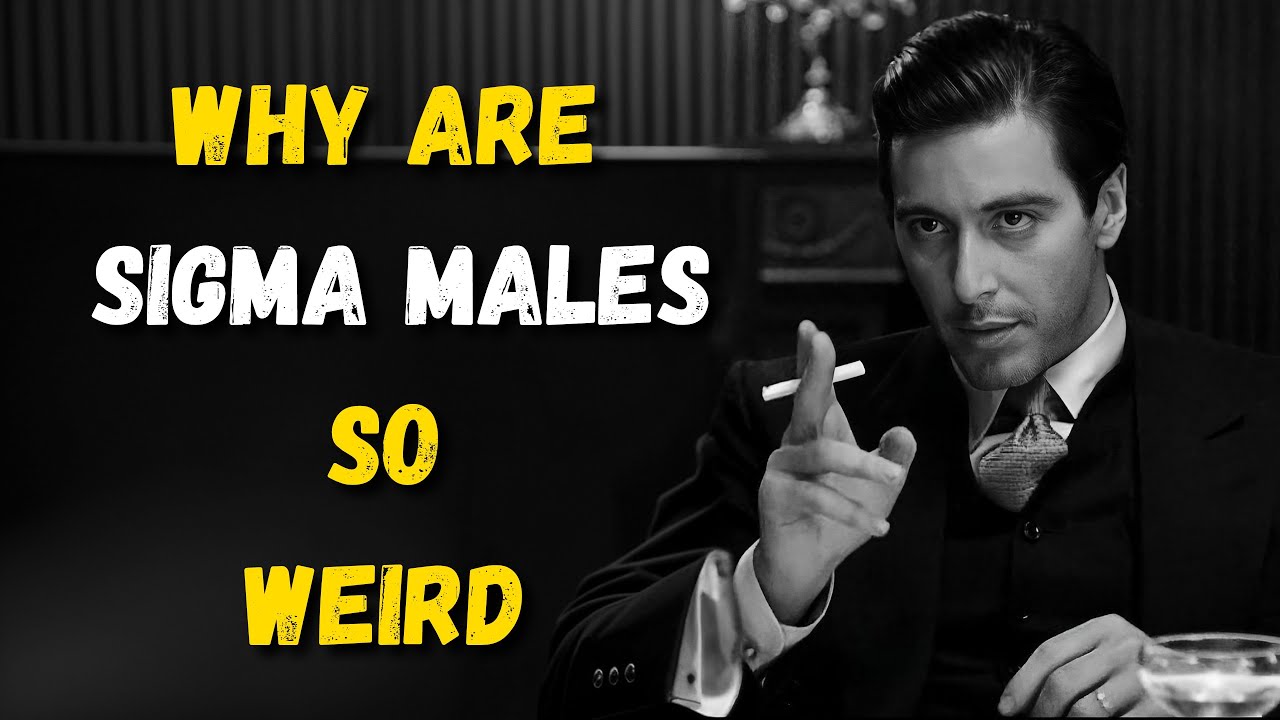 Why Are Sigma Males So Weird? Exploring Their Unique Traits - YouTube