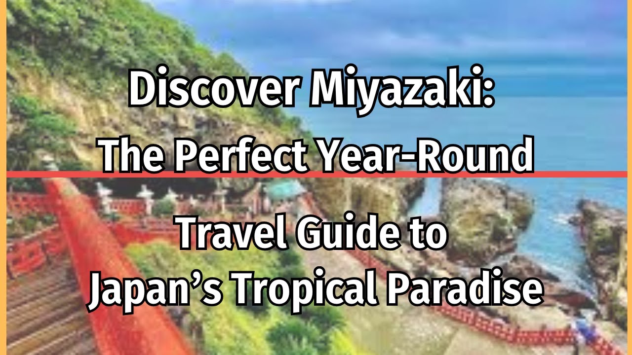 Discover Miyazaki: The Perfect Year-Round Travel Guide to Japan’s ...