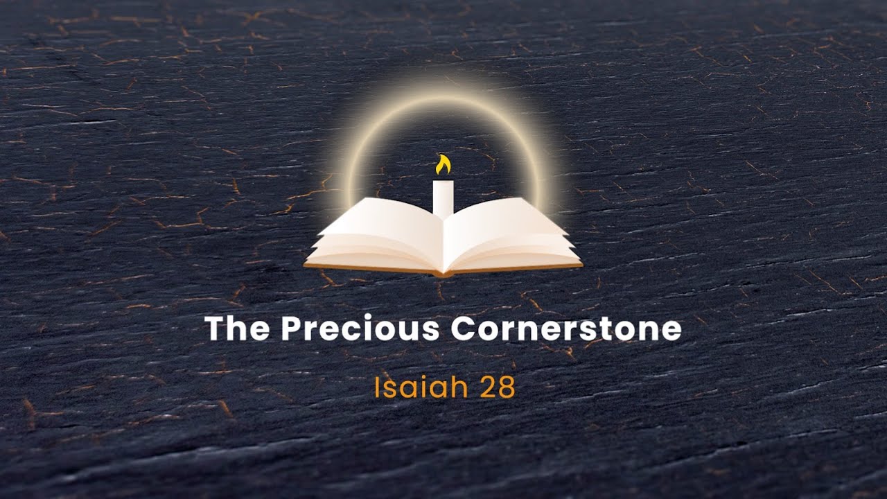 The precious Cornerstone (Isaiah 28) - YouTube