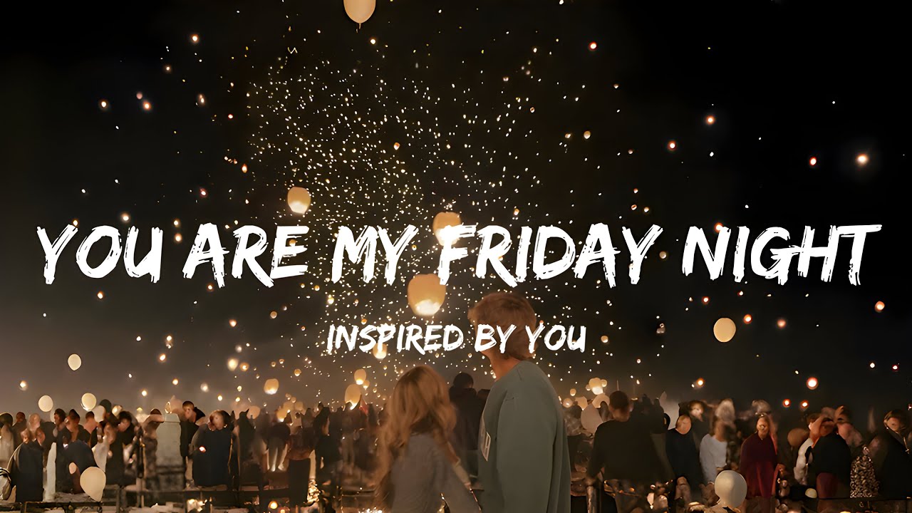 You Are My Friday Night | Heartfelt Song Lyrics Video - YouTube