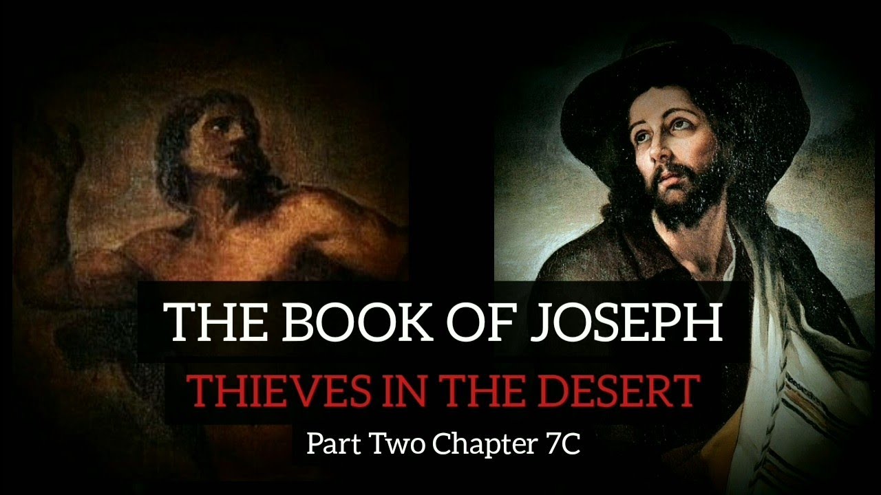 12 THE BOOK OF JOSEPH - Pt. 2 Ch. 7C - Thieves in the Desert - Dismas ...