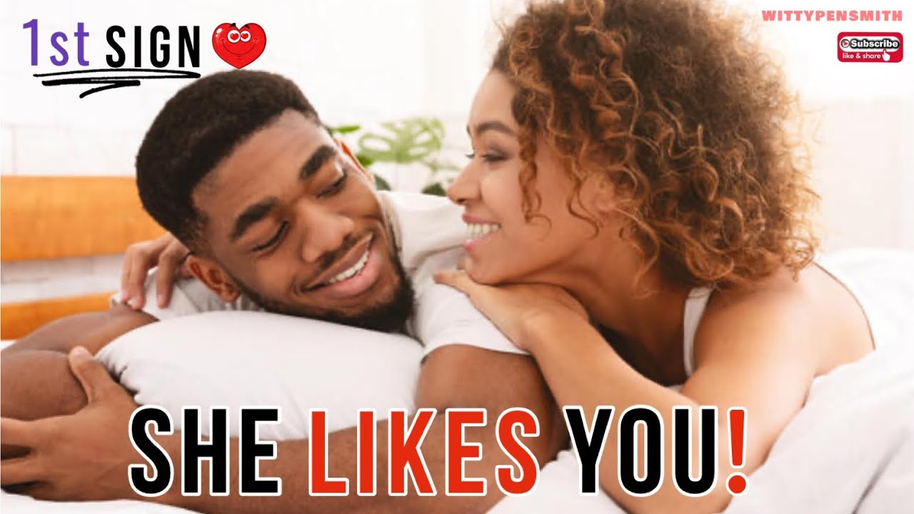 The First TRUE Sign A Woman Likes A Man! This Sign Is True For Men ...