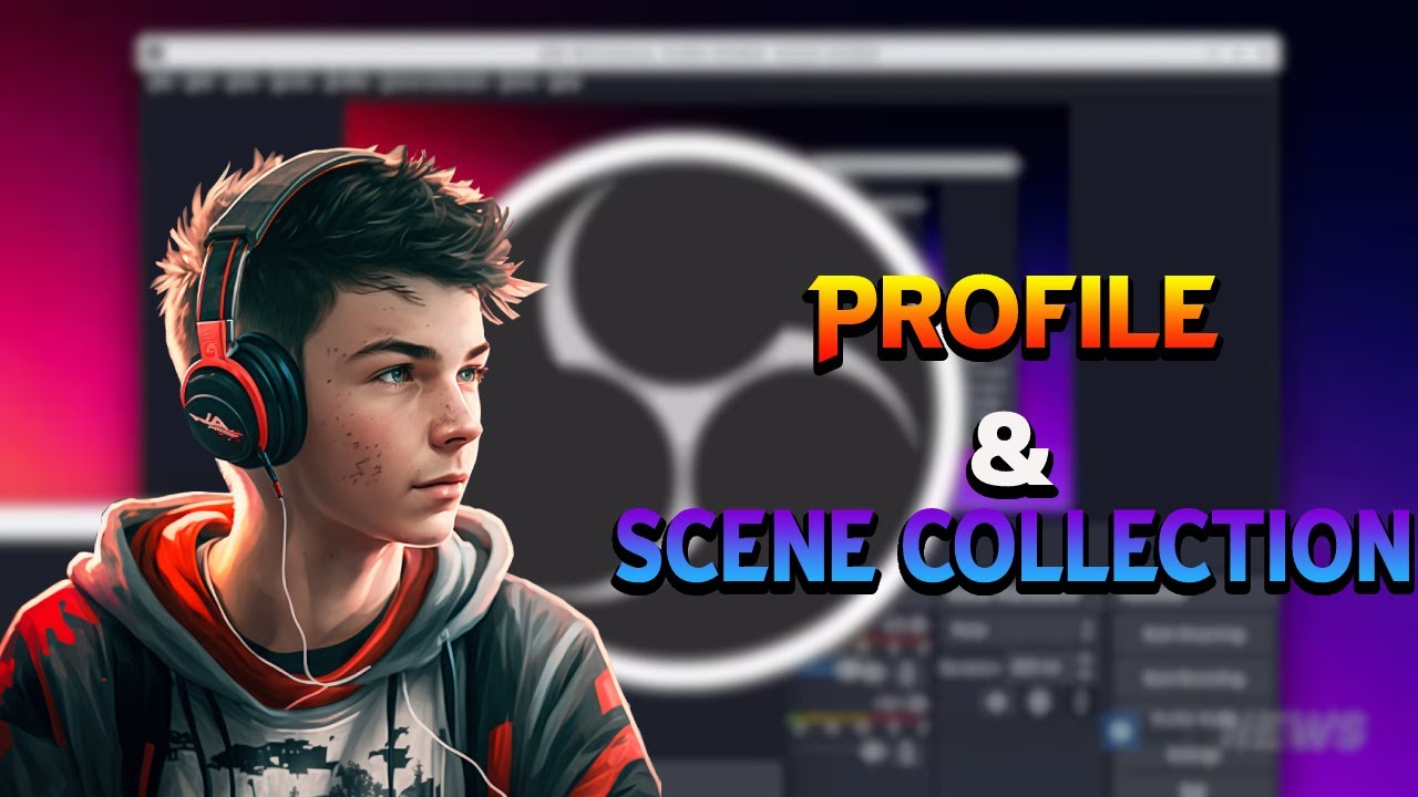 Profile si Scene Collection ce sunt si ce fac - obs studio - YouTube