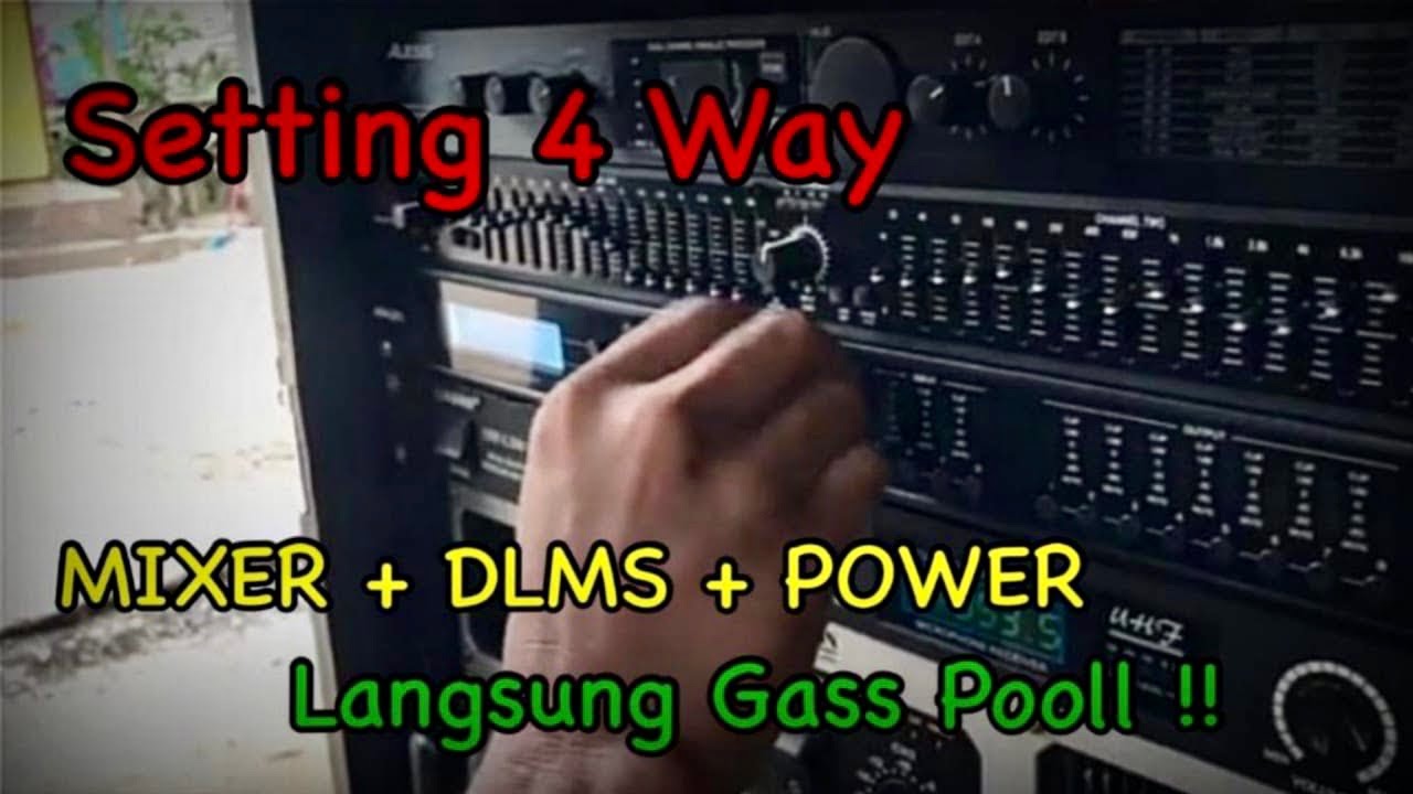 Cara Setting Sound System 4 Way pake DLMS dan 2 POWER Langsung Gass ...