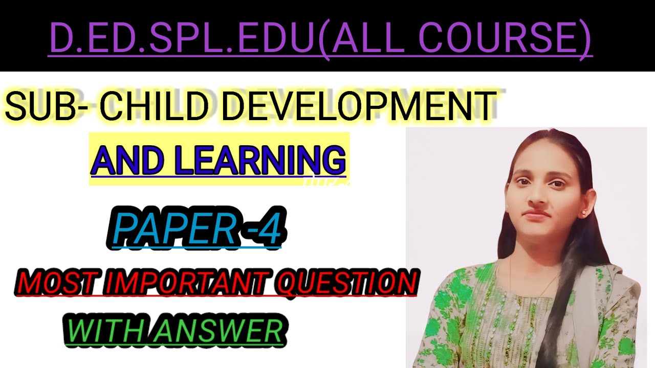 CHILD DEVELOPMENT AND LEARNING||MOST IMPORANT QUESTION WITH ANS WER ...