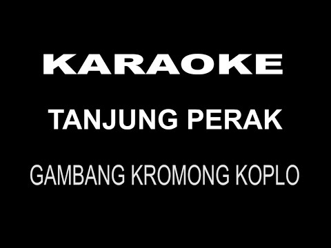 KARAOKE TANJUNG PERAK - Gambang Kromong Koplo
