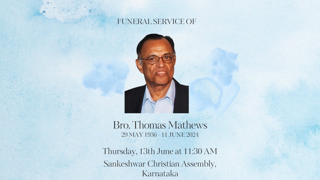 Funeral Service of Bro. Thomas Mathews | 13th June (Thur) 11:30 AM ...