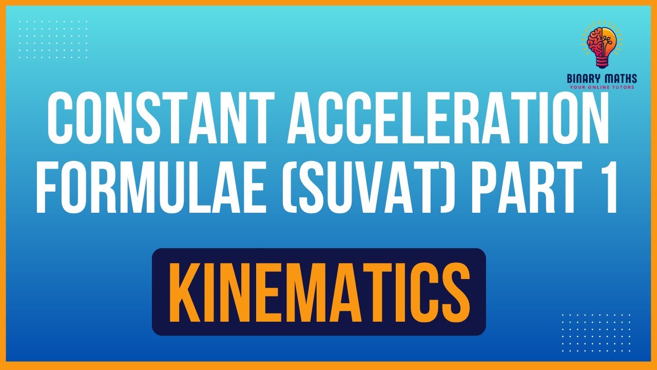 A-Level Mathematics | Mechanics | K1.3 | Constant Acceleration Formulae ...