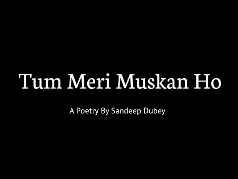 A Most Beautiful Poetry For Someone Special ♥️ - " Tum Meri Muskan Ho 😘 ...