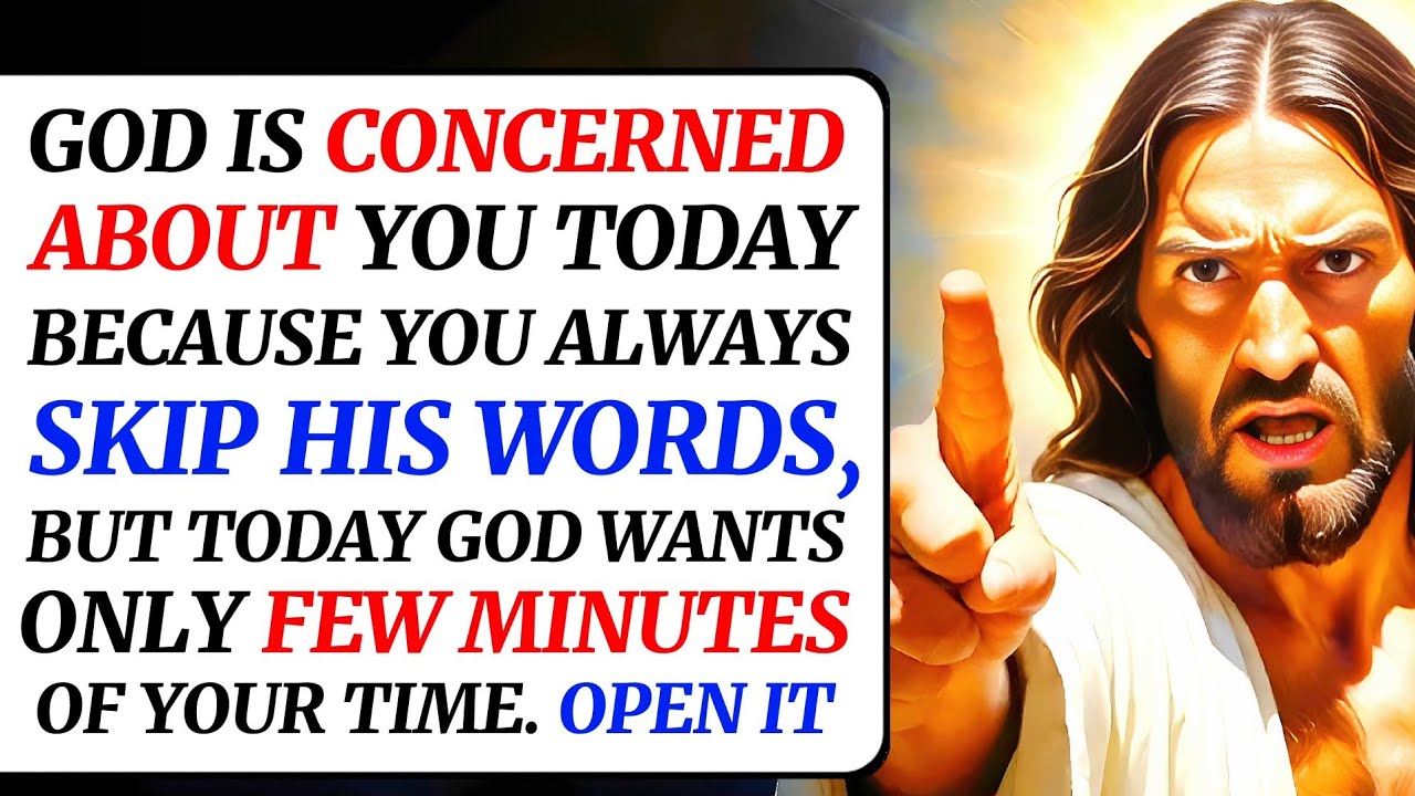 🛑GOD IS CONCERNED ABOUT YOU TODAY BECAUSE YOU ALWAYS SKIP HIS WORDS ...