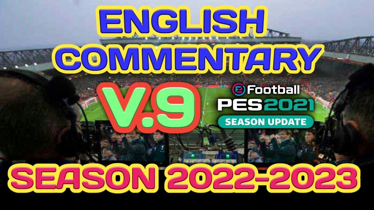 PES 2021 English Commentary Callname Update V9 Season 2022 - YouTube