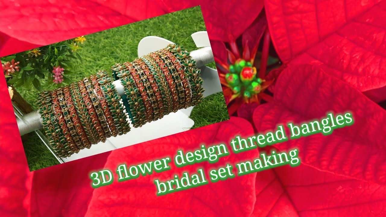 3D flower design thread bangles bridal set making - YouTube