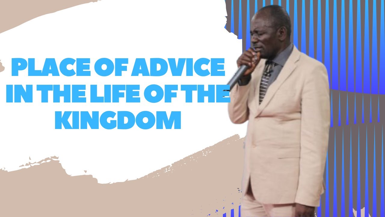 Place of advice in the life of the Kingdom /// Prophet Benjamin Otieno ...