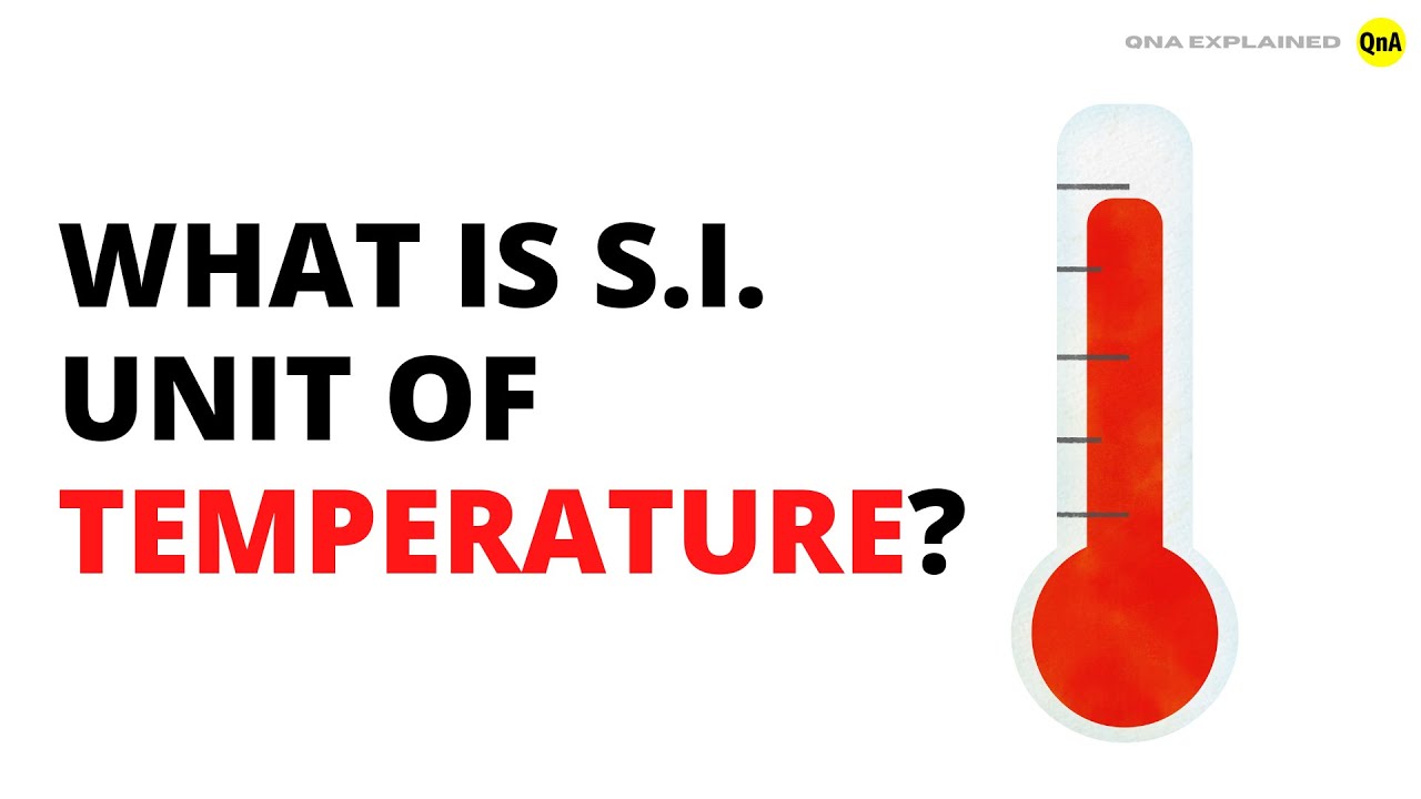 What is S I unit of temperature? - QnA Explained - YouTube
